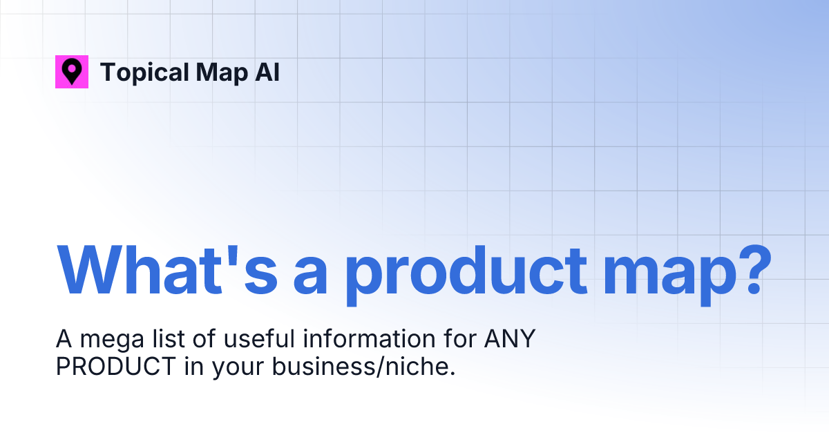 What's a product map? | Topical Map AI